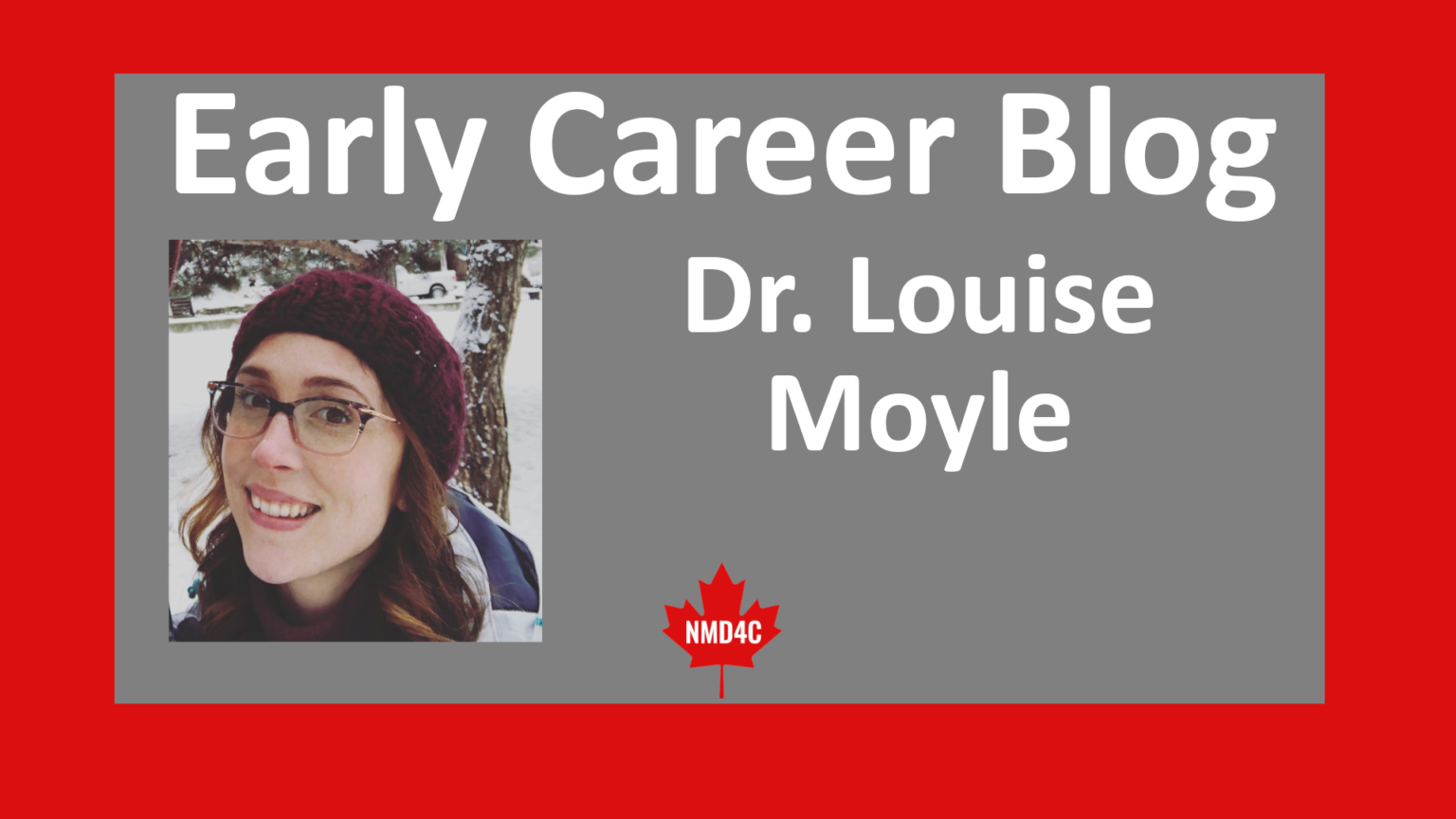 Read Dr. Louise Moyle's Early Career Blog - News- NMD4C